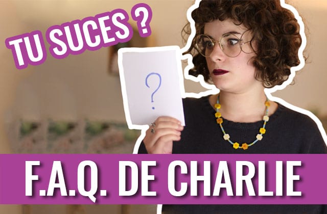 FAQ Charlie Petitips madmoiZelle