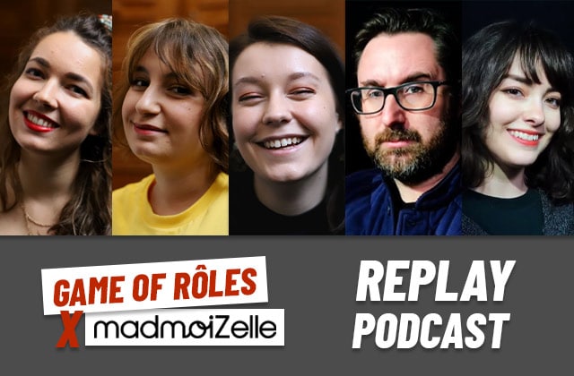 Game of Rôles x madmoiZelle : le replay podcast